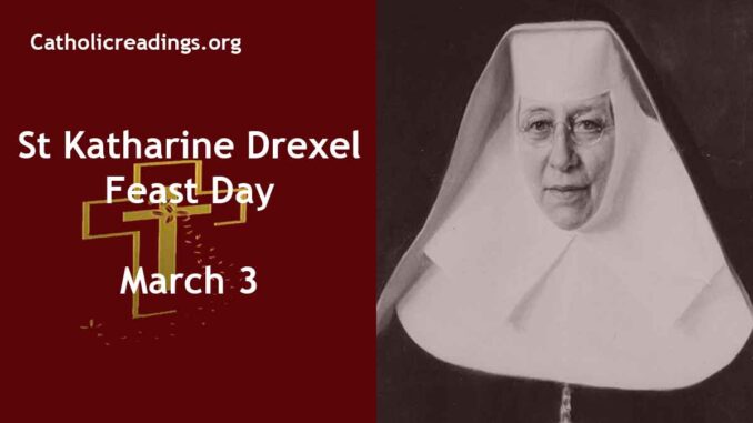 St Katharine Drexel - Feast Day - March 3 2026 - Saint of the Day