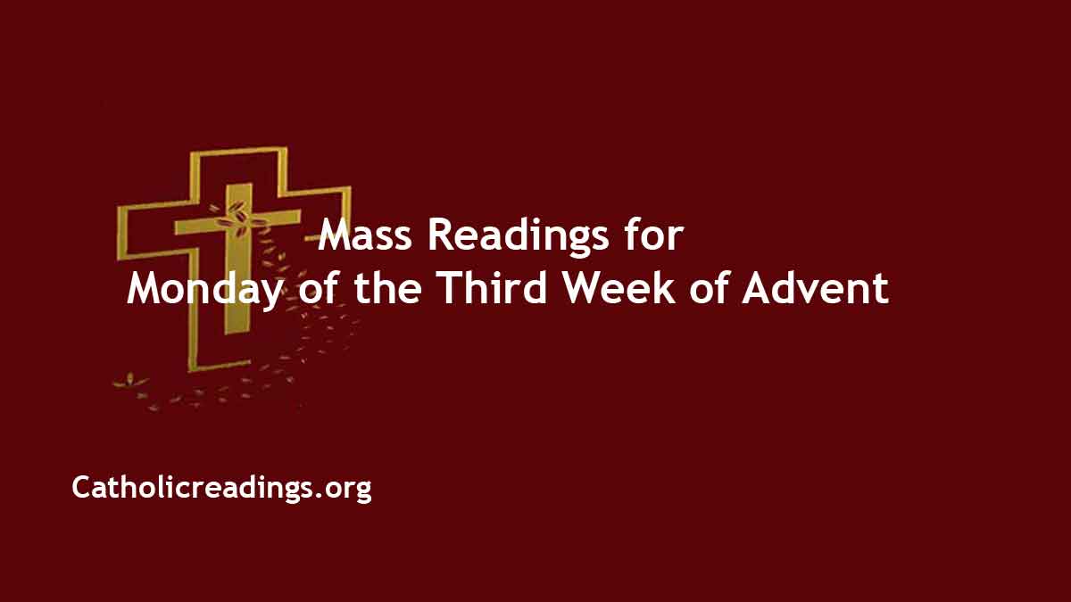 Catholic Daily Readings for December 15 2025, Monday of the Third Week ...