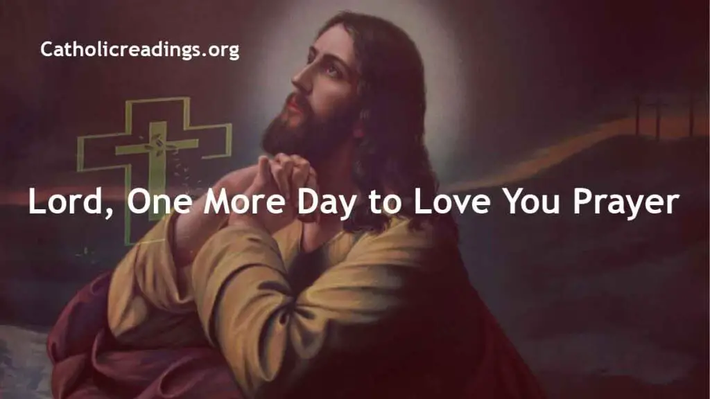 Lord, One More Day to Love You - Catholic Prayers