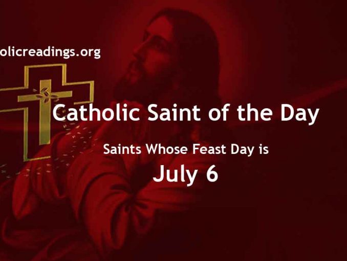 List of Saints whose feast Day is July 6 - Catholic Daily Readings