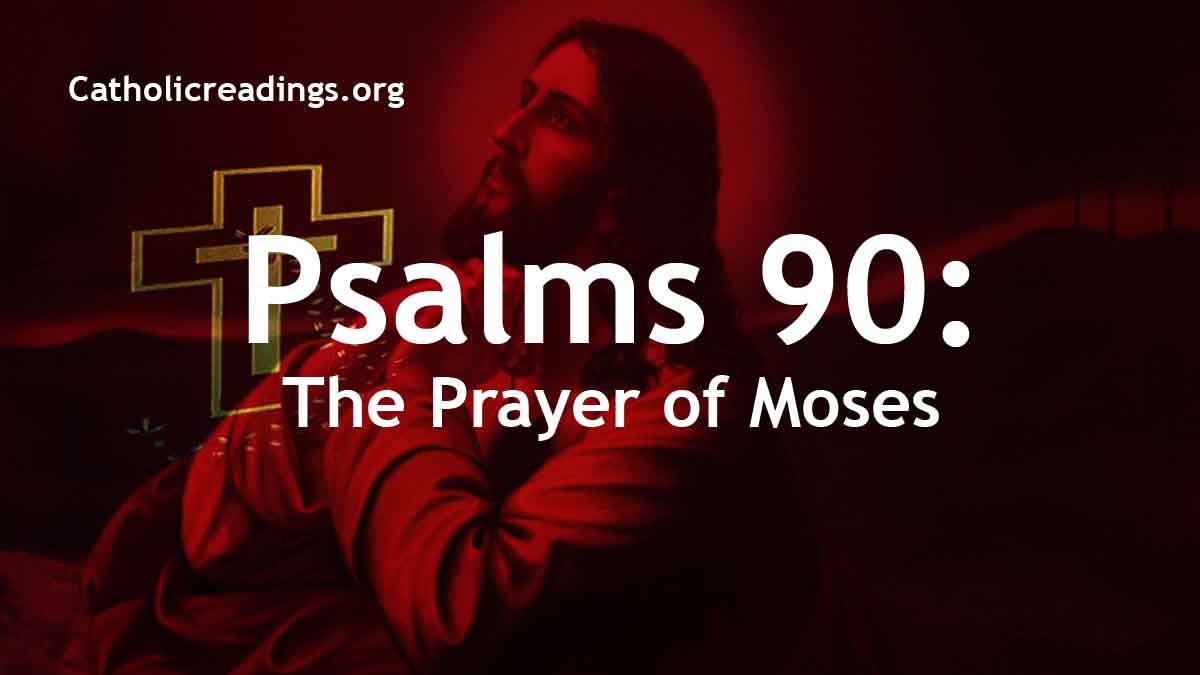 Psalms 90 - The Prayer of Moses - Catholic Prayers